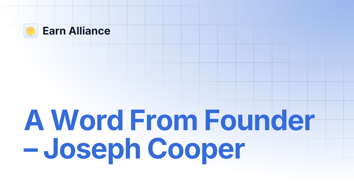 A Word From Founder – Joseph Cooper | Earn Alliance