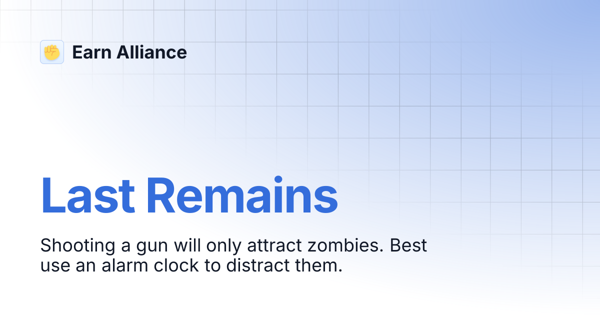 Last Remains | Earn Alliance